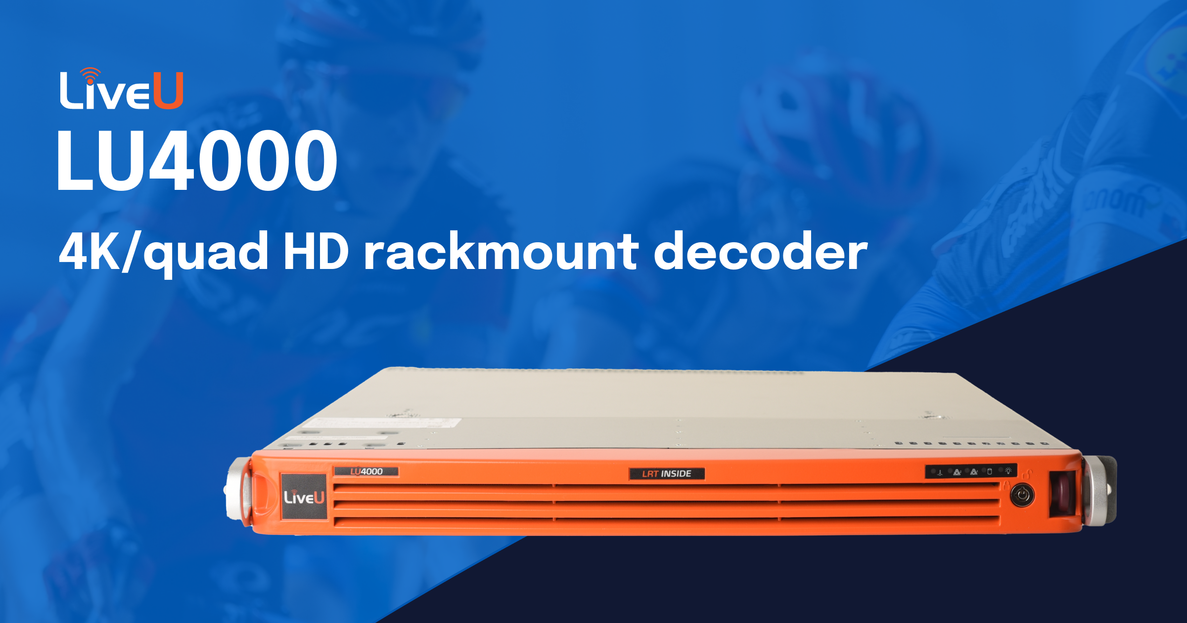 LU4000: The 4K/HD HEVC Video Decoder | LiveU