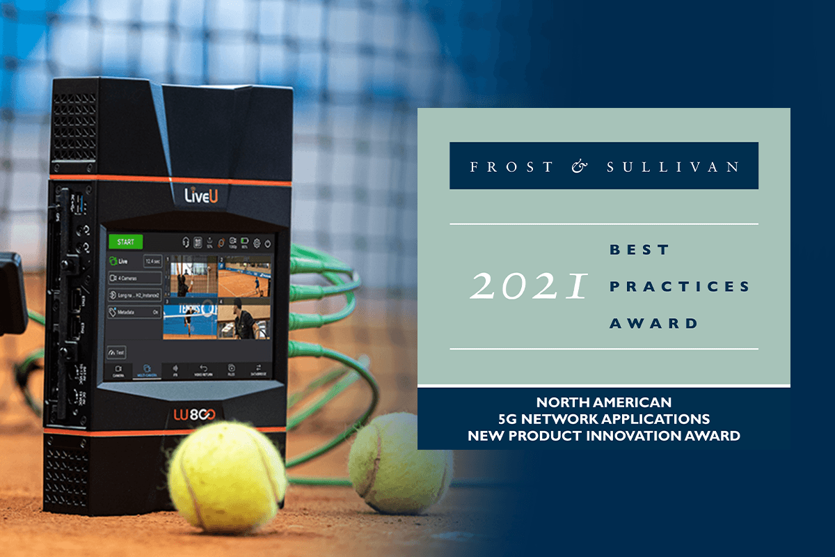 LiveU Lauded by Frost & Sullivan for LU800, its Comprehensive 5G ...