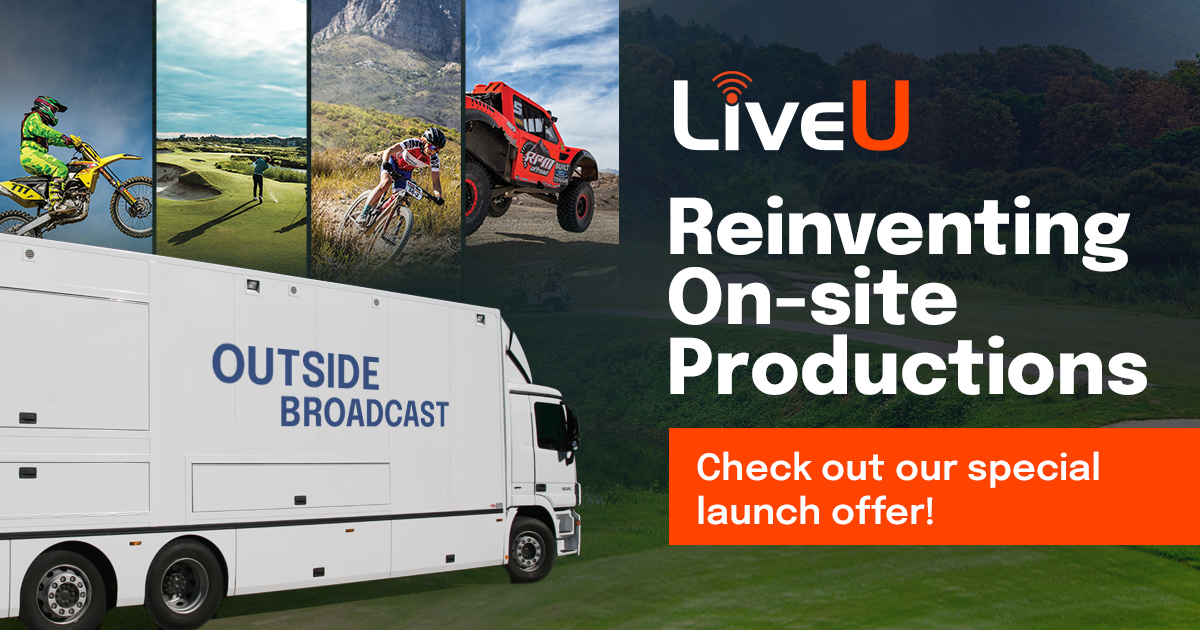 LiveU's New On-Site Production Solution Adds Remote Production ...