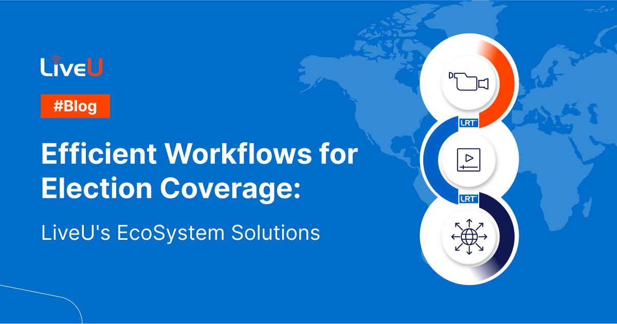 Election Coverage Solutions Liveus Efficient Workflows Systems