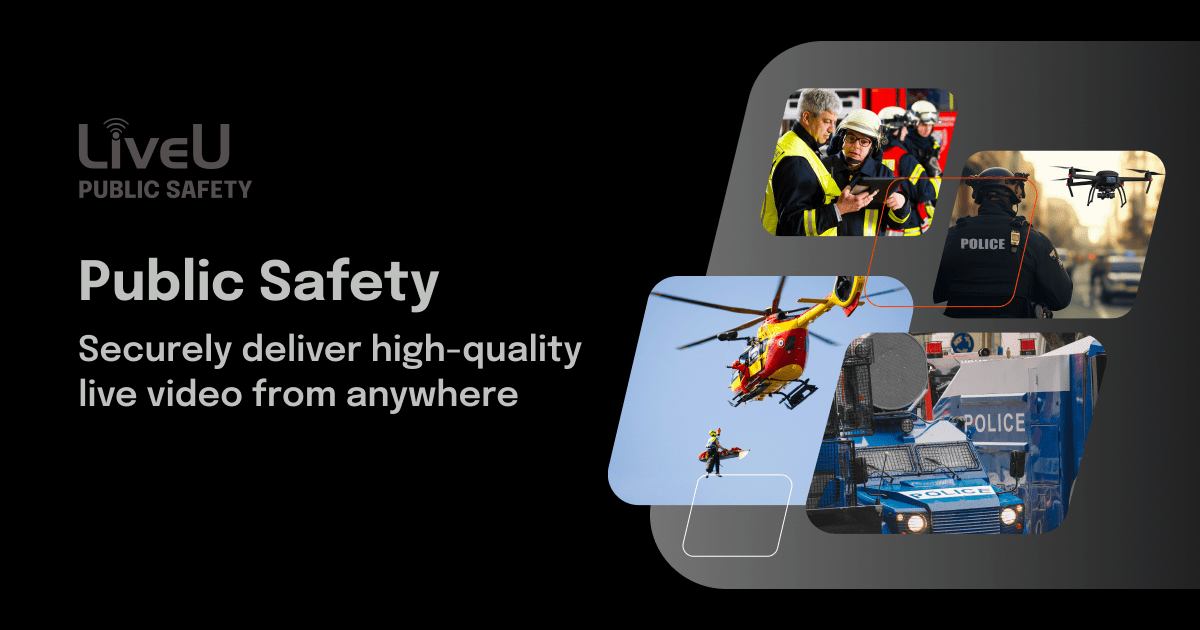 Live Video Solutions for Public Safety | LiveU