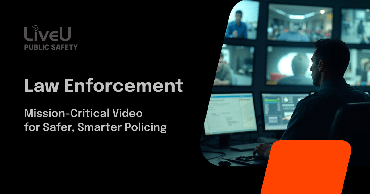 Real-Time Video Intelligence for Law Enforcement | LiveU